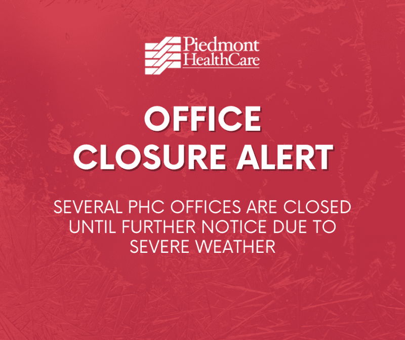 UPDATE 12/29 Offices Closures Due to Weather - Piedmont HealthCare