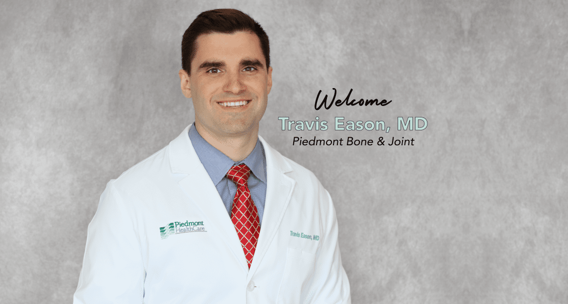 Piedmont HealthCare Welcomes Newest Orthopedic Surgeon Travis Eason, MD ...