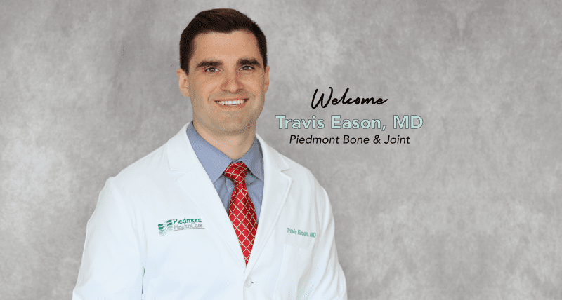 Piedmont HealthCare Welcomes Newest Orthopedic Surgeon Travis Eason, MD ...
